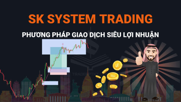Phương Pháp Giao Dịch SK System Trading Của Trader Xứ Ả-Rập